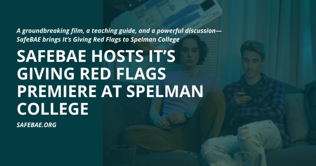 SafeBAE Hosts It’s Giving Red Flags Premiere at Spelman College - SafeBAE